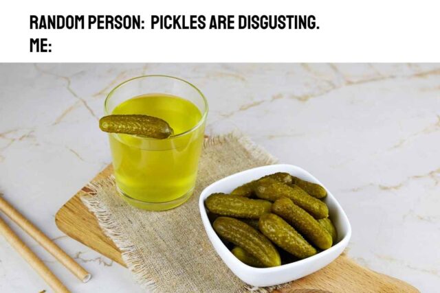 Pickle Memes And Puns - 20+ Funny Images That Are A Big Dill
