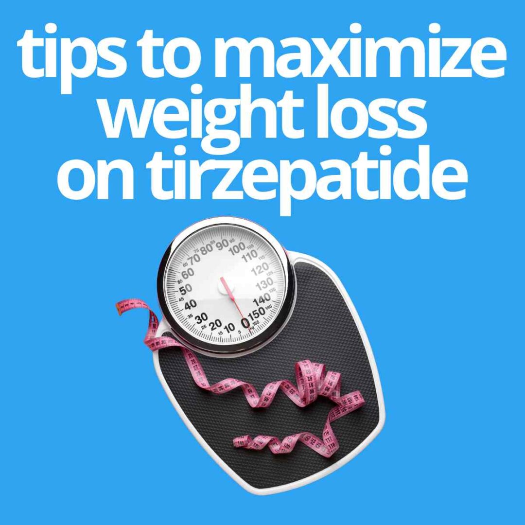 How To Maximize Weight Loss On Tirzepatide: 7 Game-Changers
